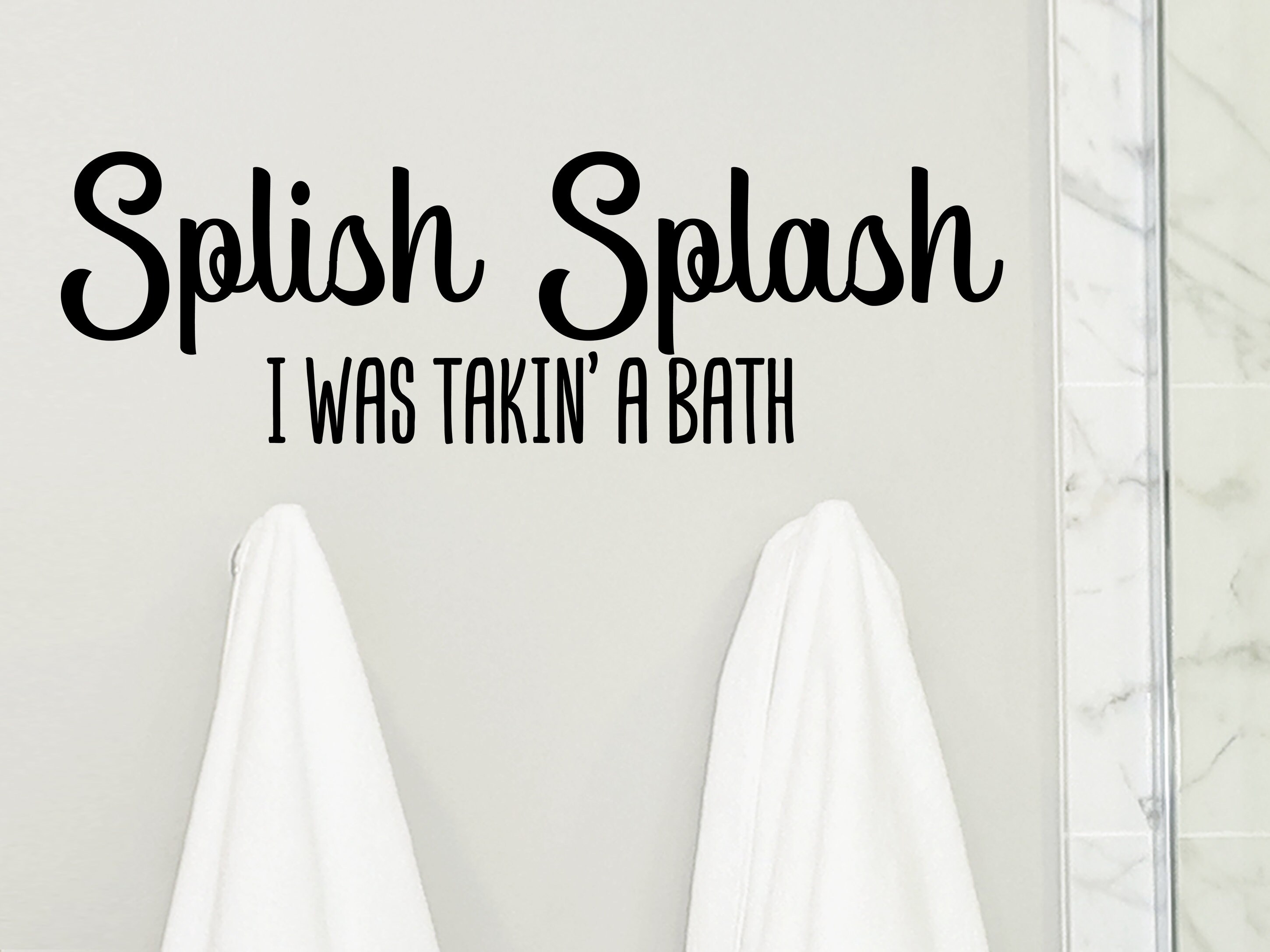 Splish Splash I Was Takin' A Bath Wall Decal Bathroom - Etsy