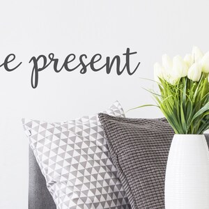 Be Present Wall Decal Vinyl Decal Living Room Wall Art - Etsy
