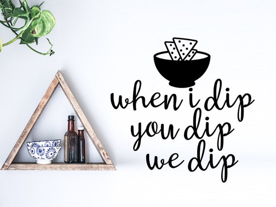 When I Dip You Dip We Dip Wall Decal Vinyl Decal Kitchen | Etsy