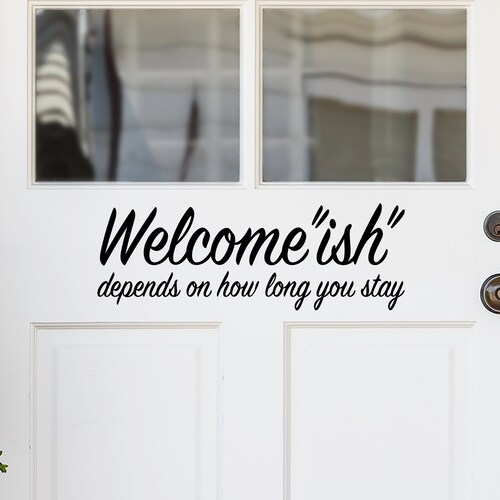 Welcomeish Depends on How Long You Stay Front Door Decal - Etsy