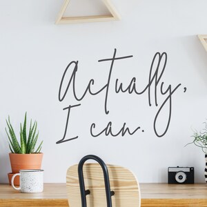 Actually I Can Wall Decal Vinyl Decal Office Wall Decal Office Art ...