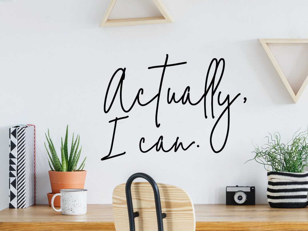Actually I Can Wall Decal Vinyl Decal Office Wall Decal Office Art ...