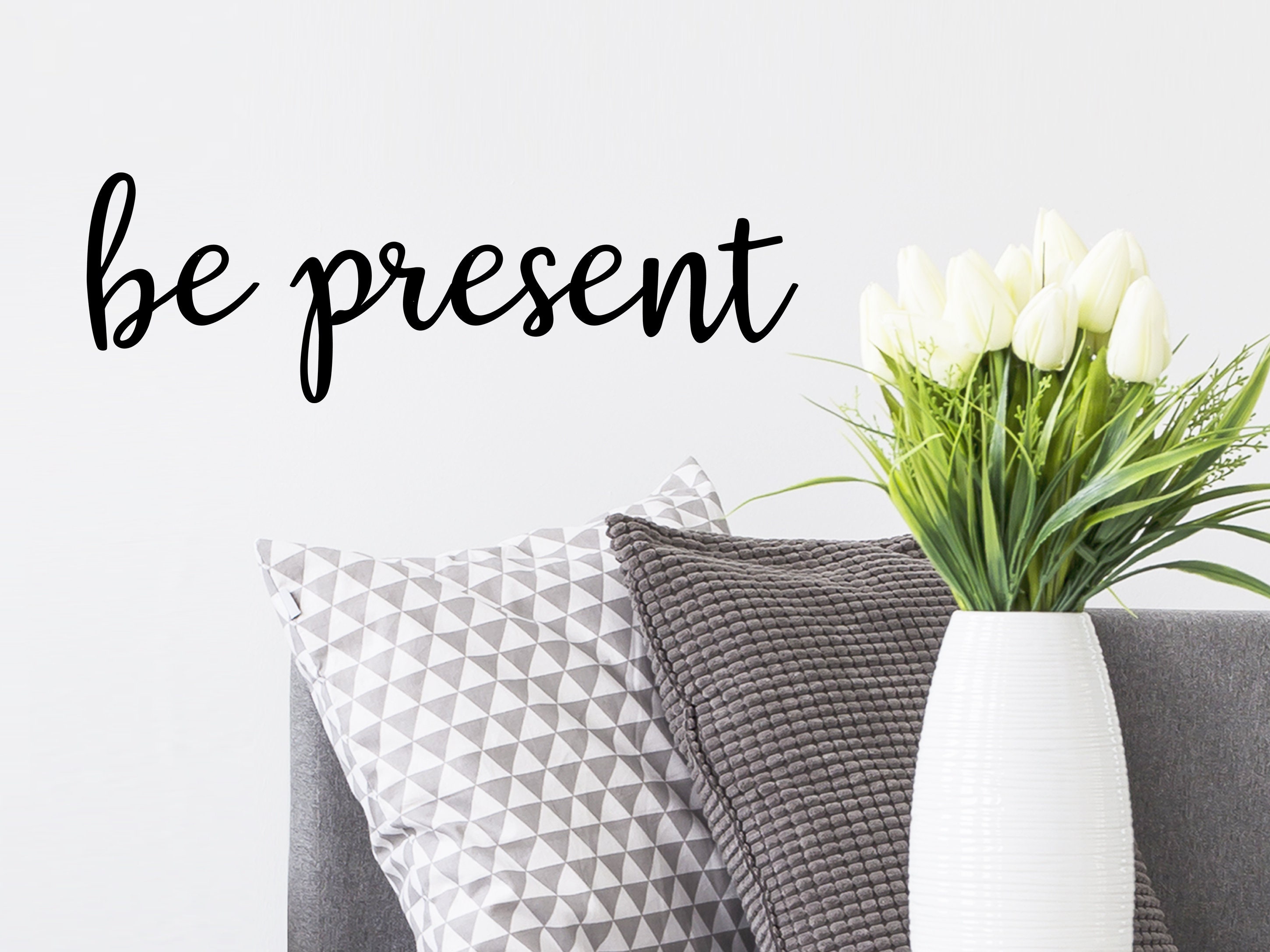 Be Present Wall Decal Vinyl Decal Living Room Wall Art | Etsy