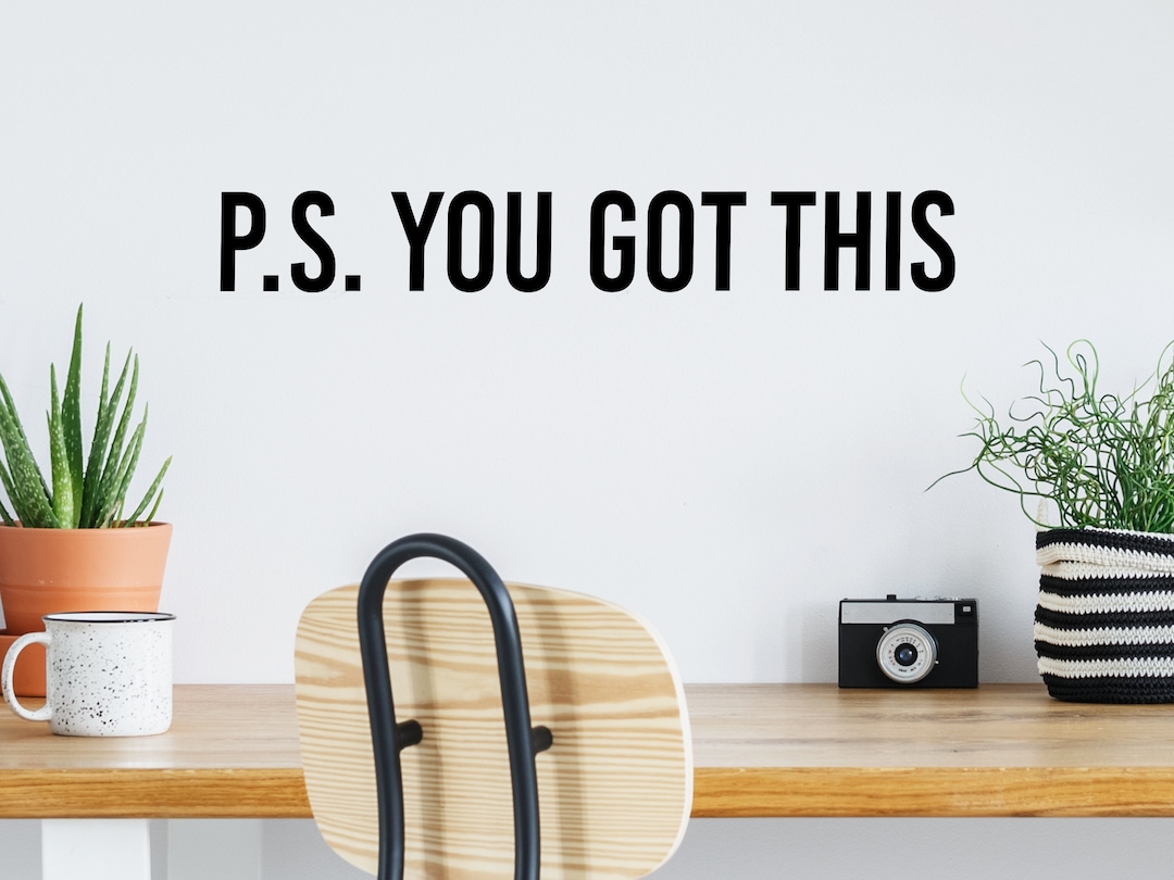 PS You Got This Bold Wall Decal Vinyl Decal Office Wall - Etsy