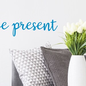 Be Present Wall Decal Vinyl Decal Living Room Wall Art - Etsy