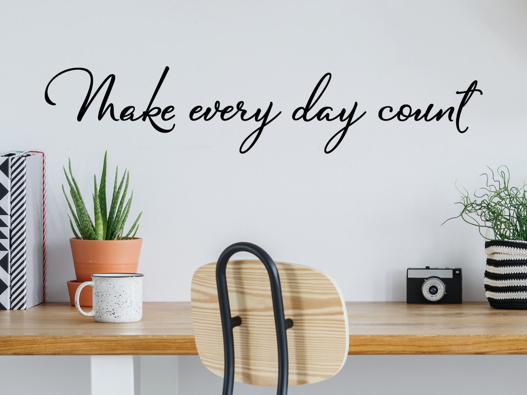 Make Every Day Count Cursive wall Decal Vinyl Decal office Wall Decal ...