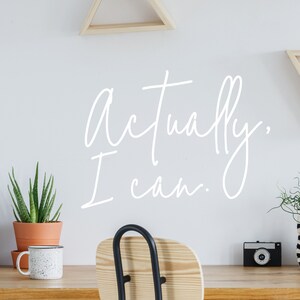 Actually I Can Wall Decal Vinyl Decal Office Wall Decal Office Art ...