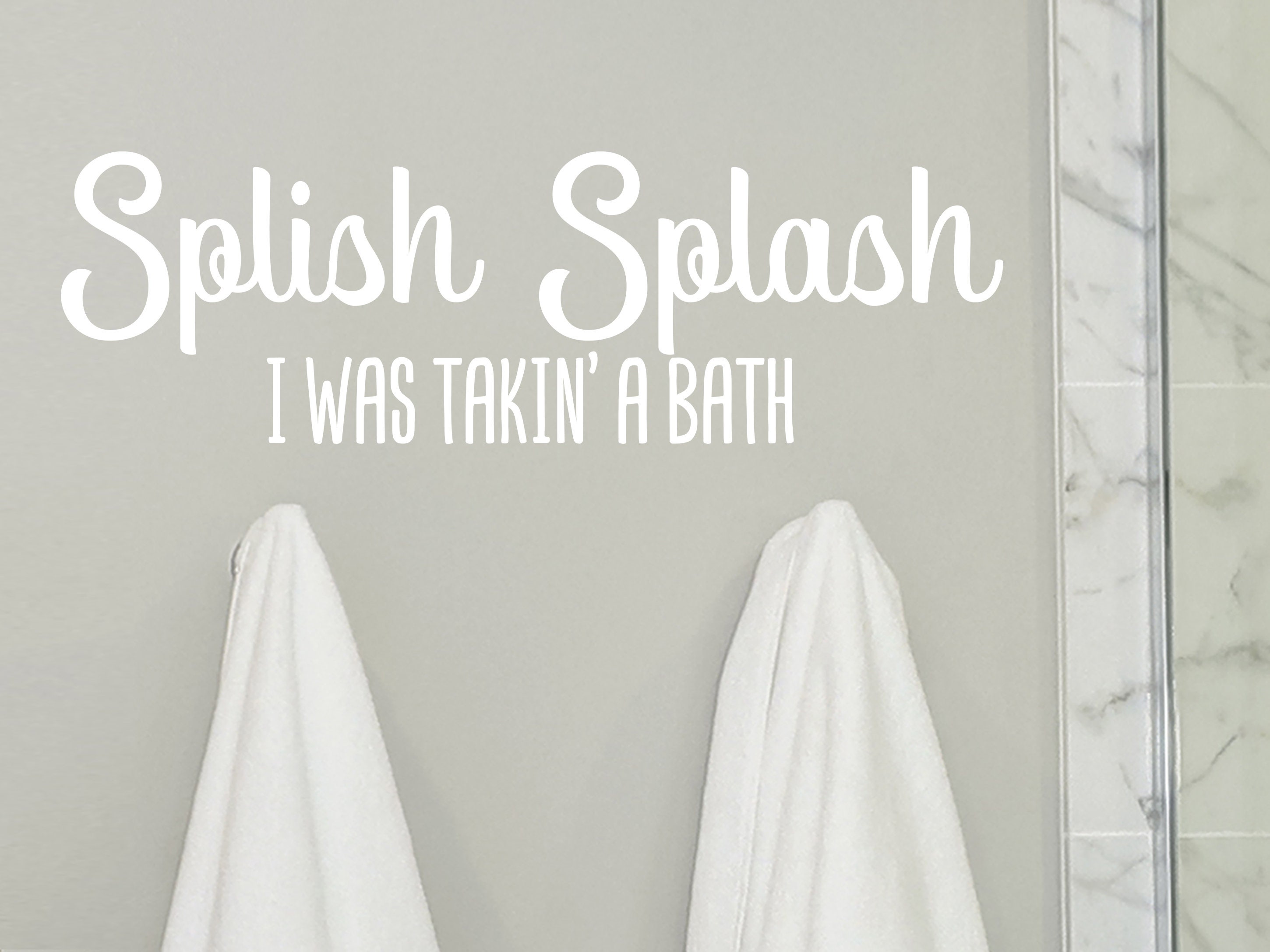 Splish Splash I Was Takin' A Bath Wall Decal Bathroom | Etsy