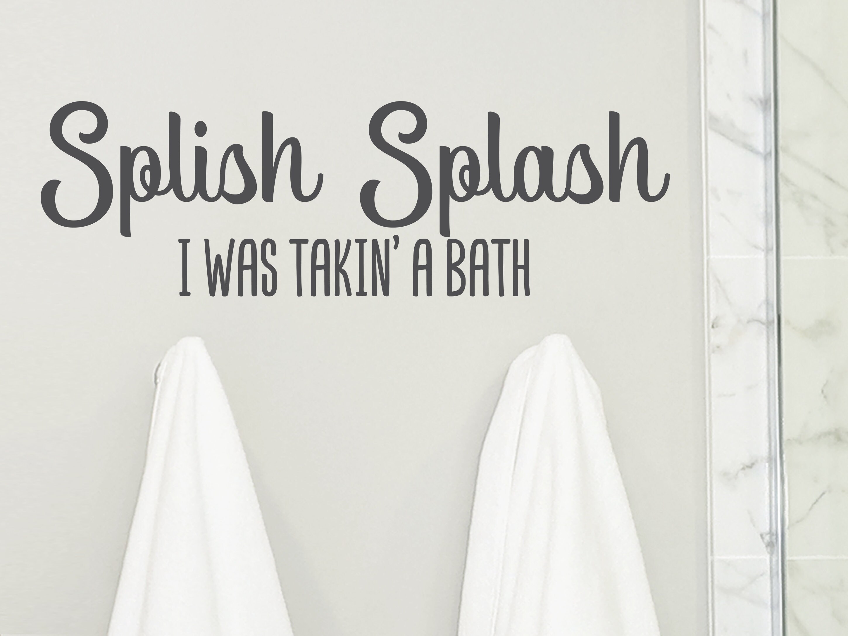 Splish Splash I Was Takin' A Bath Wall Decal Bathroom - Etsy