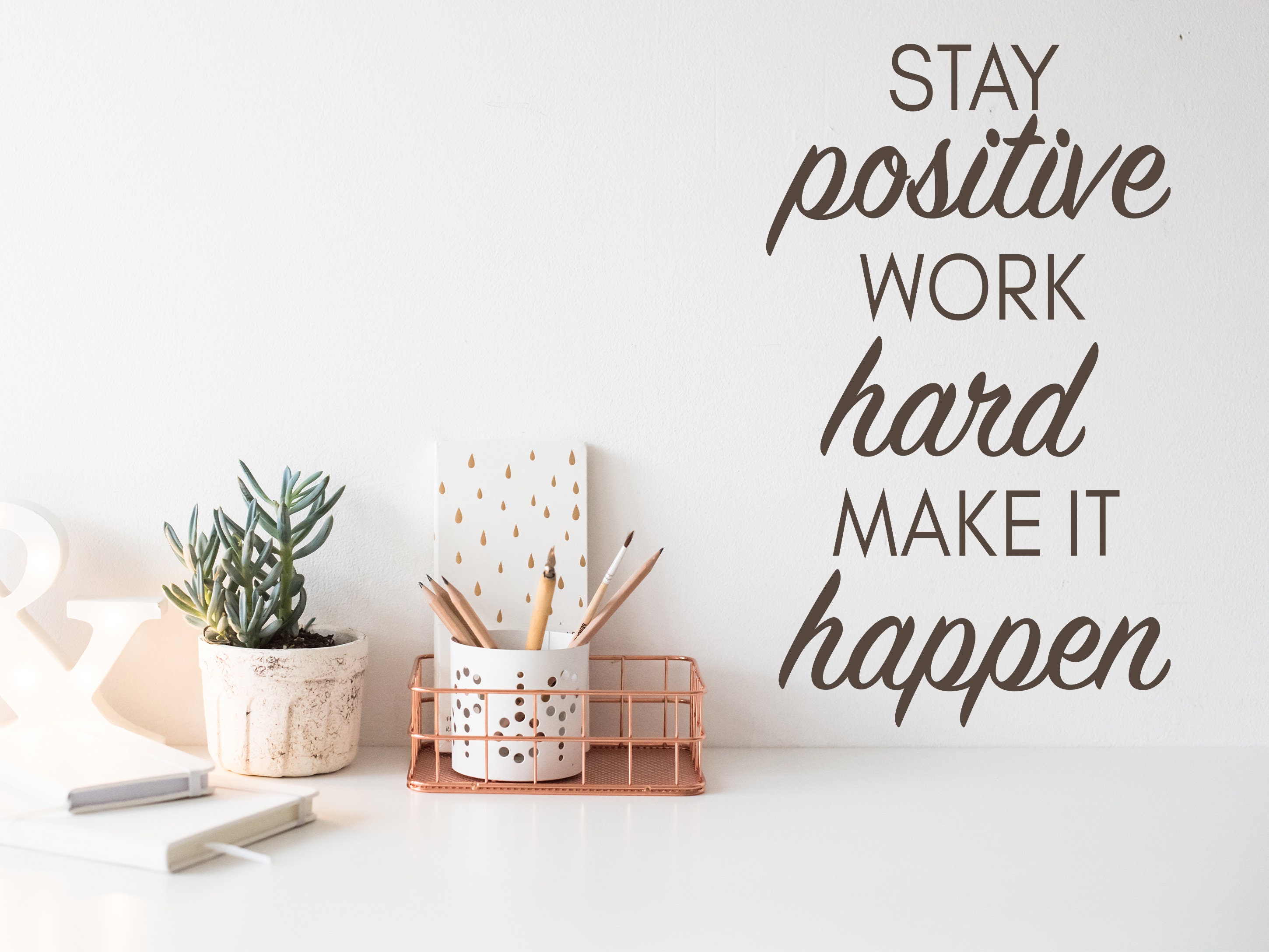 Stay Positive Work Hard Make It Happen Script Wall Decal | Etsy