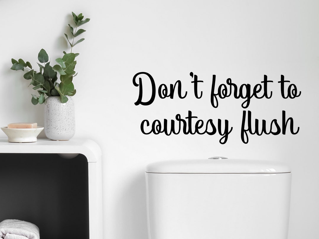 Don't Forget to Courtesy Flush Wall Decal Vinyl Decal Funny Bathroom ...