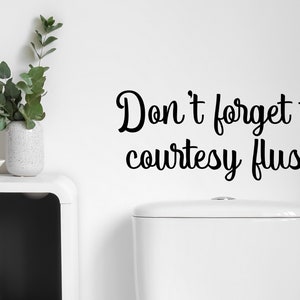 Don't Forget to Courtesy Flush Wall Decal Vinyl Decal Funny Bathroom ...