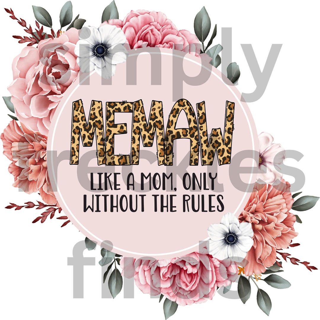 Memaw Like a Mom, Only Without the Rules Boho Chic Flowers Grandmother ...