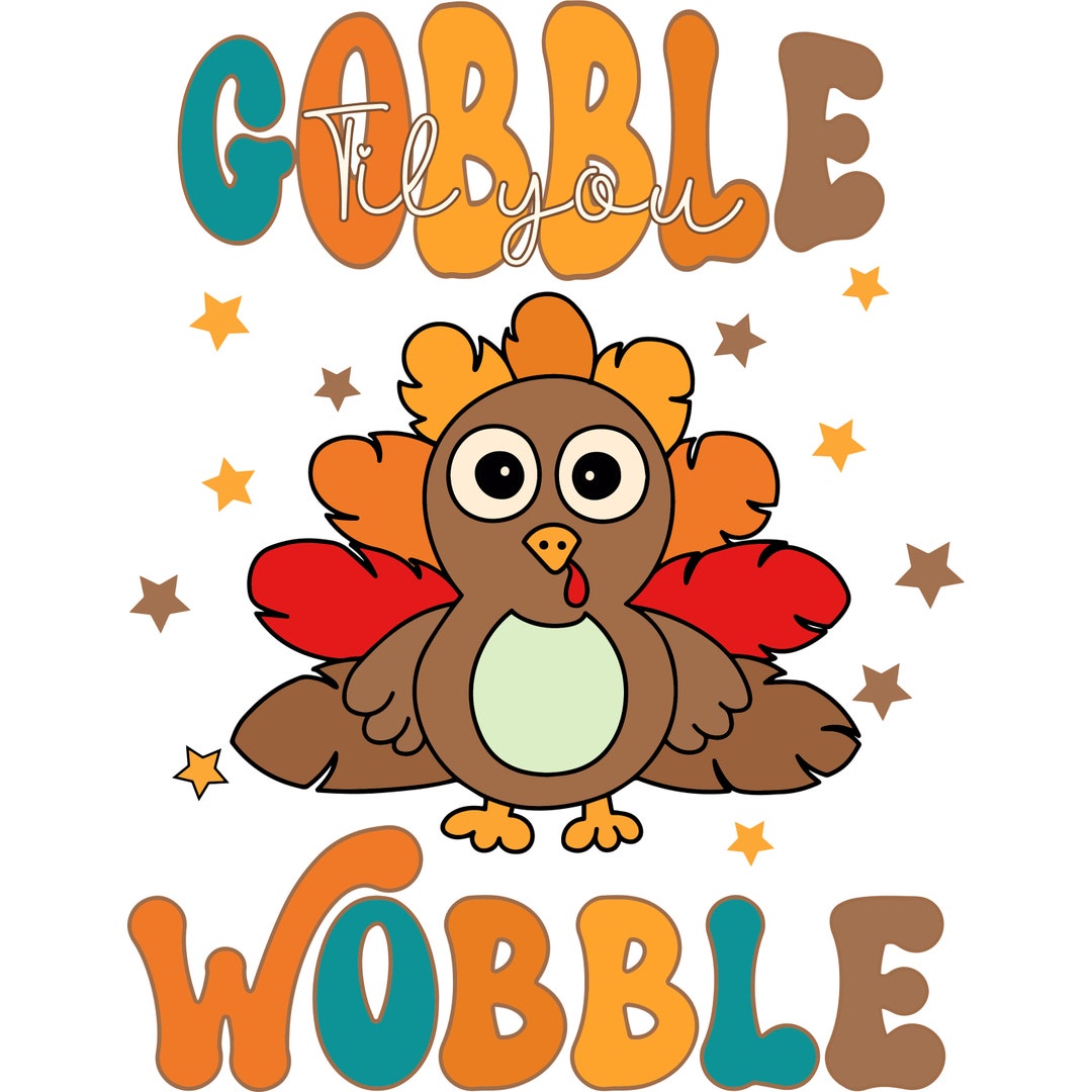 Gobble Til You Wobble Thanksgiving Fall Autumn Ready to Press ...