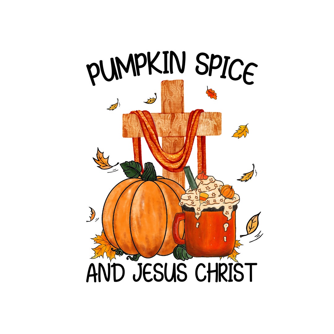 Pumpkin Spice and Jesus Christ Autumn Cross Fall Ready to Press ...