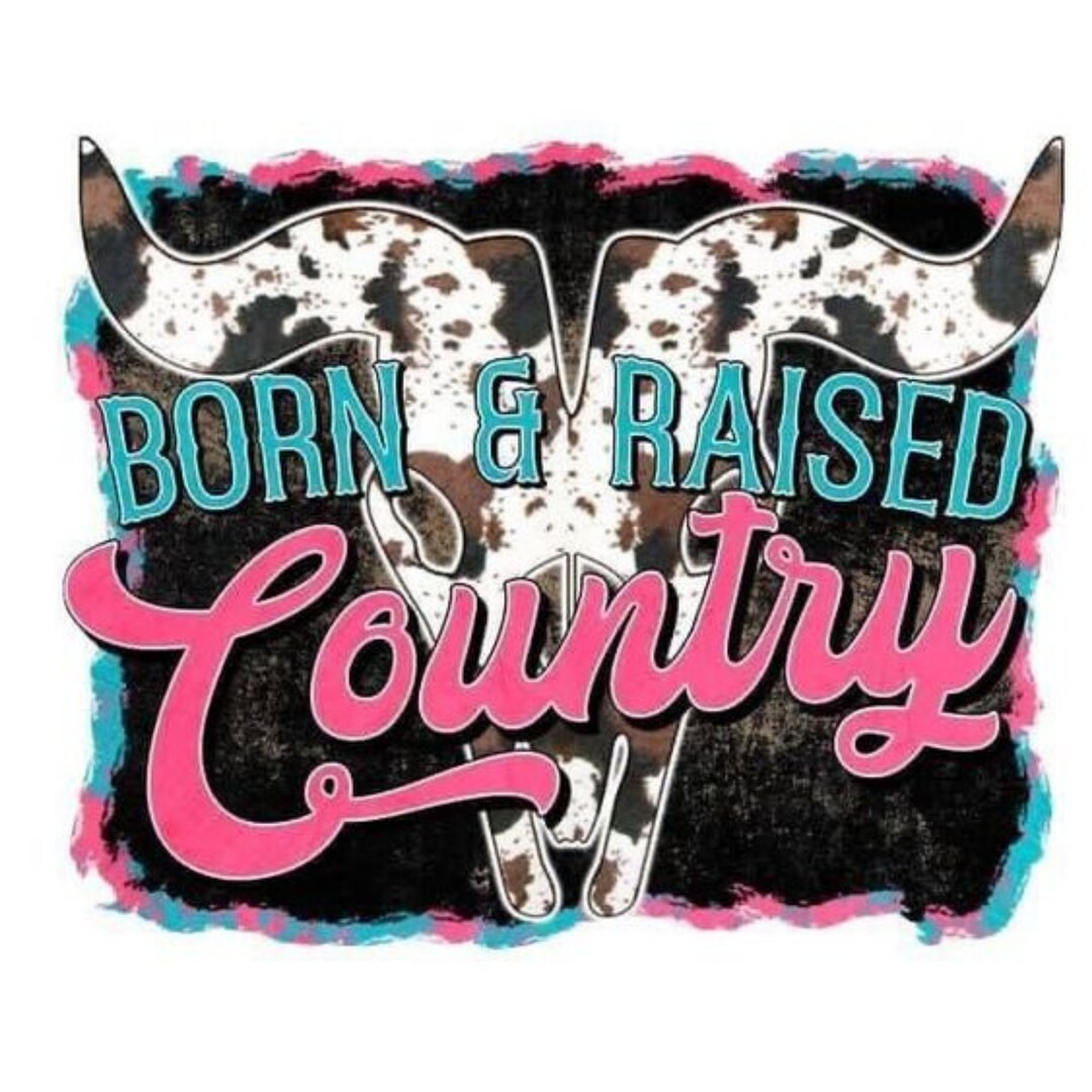 Born and Raised Country Ready to Press Sublimation Print - Etsy