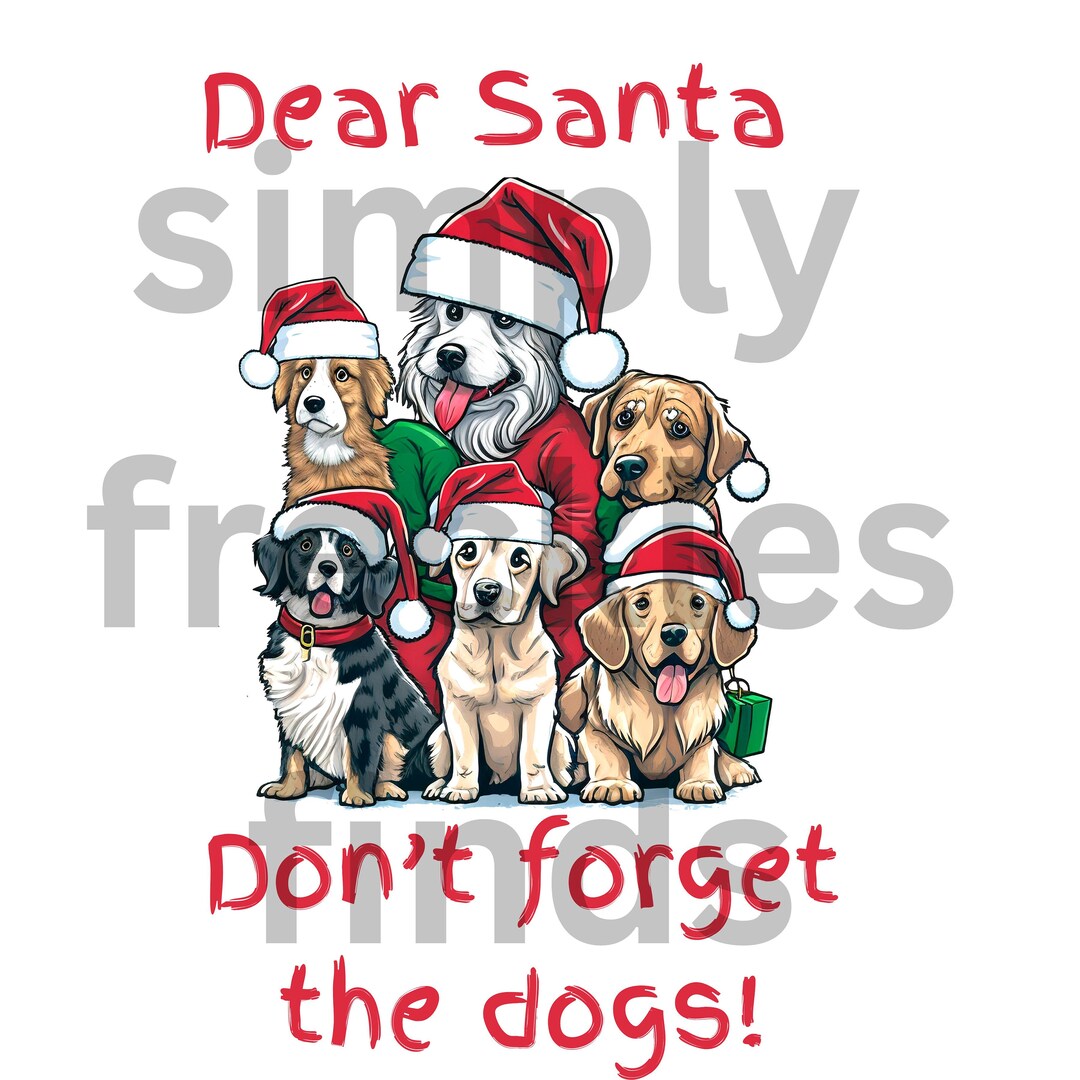 Dear Santa Don't Forget the Dogs Dog Lover Digital PNG Sublimation - Etsy