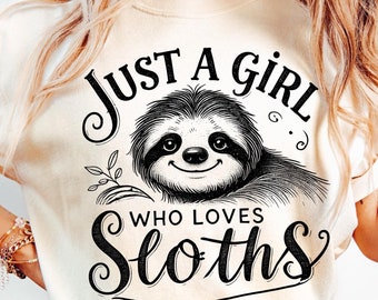 Just A Girl Who Loves Sloths Svg & Png, Sloth Clipart, Cute Sloth ...