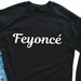 Feyoncé, Beyoncé, Funny Sweater, Funny Engagement Gift, Gift, Feyonce ...