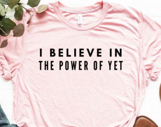 Power of yet Shirt, Growth Mindset Shirt, I Believe in the Power of Yet ...