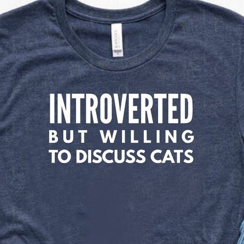Introverted but Willing to Discuss Cats T-shirt Unisex Funny - Etsy
