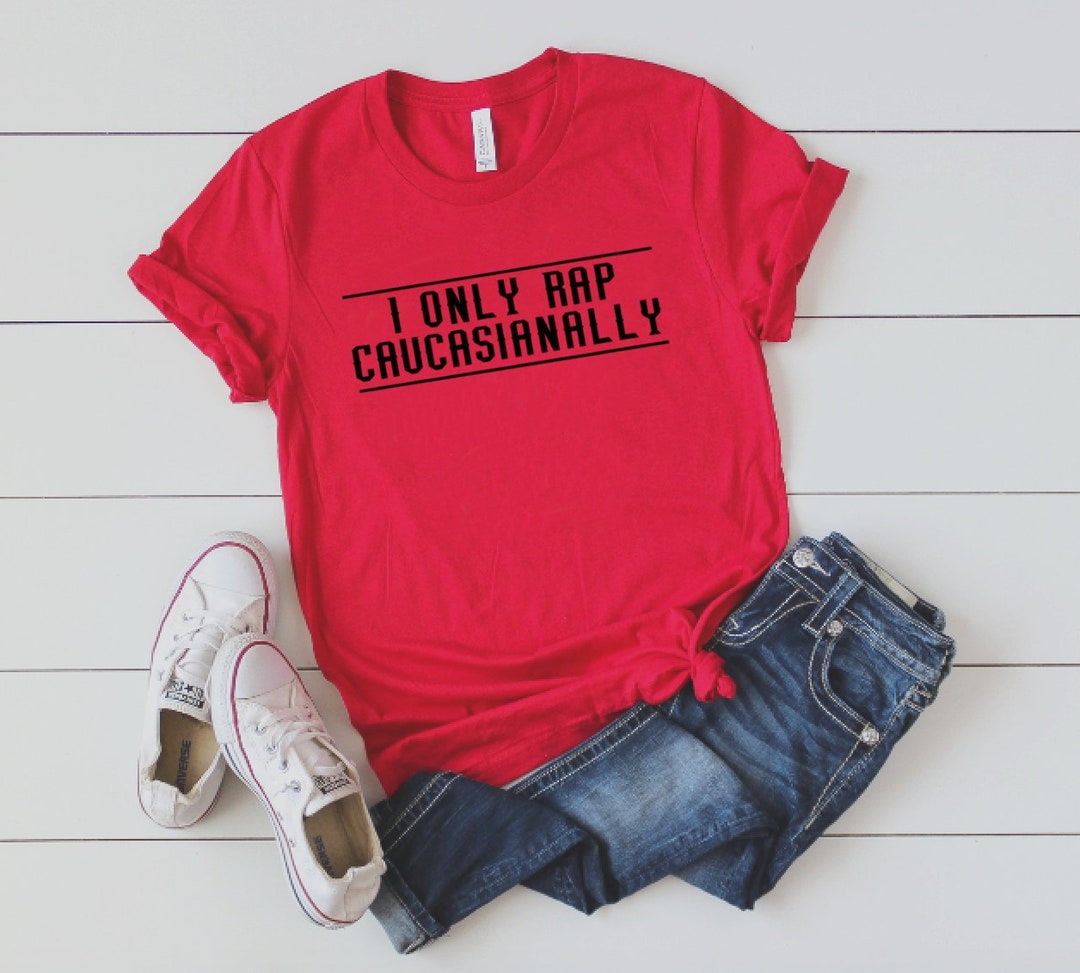 Funny Gift for Men or Women. Funny Rap Music Shirt. I Only RAP ...