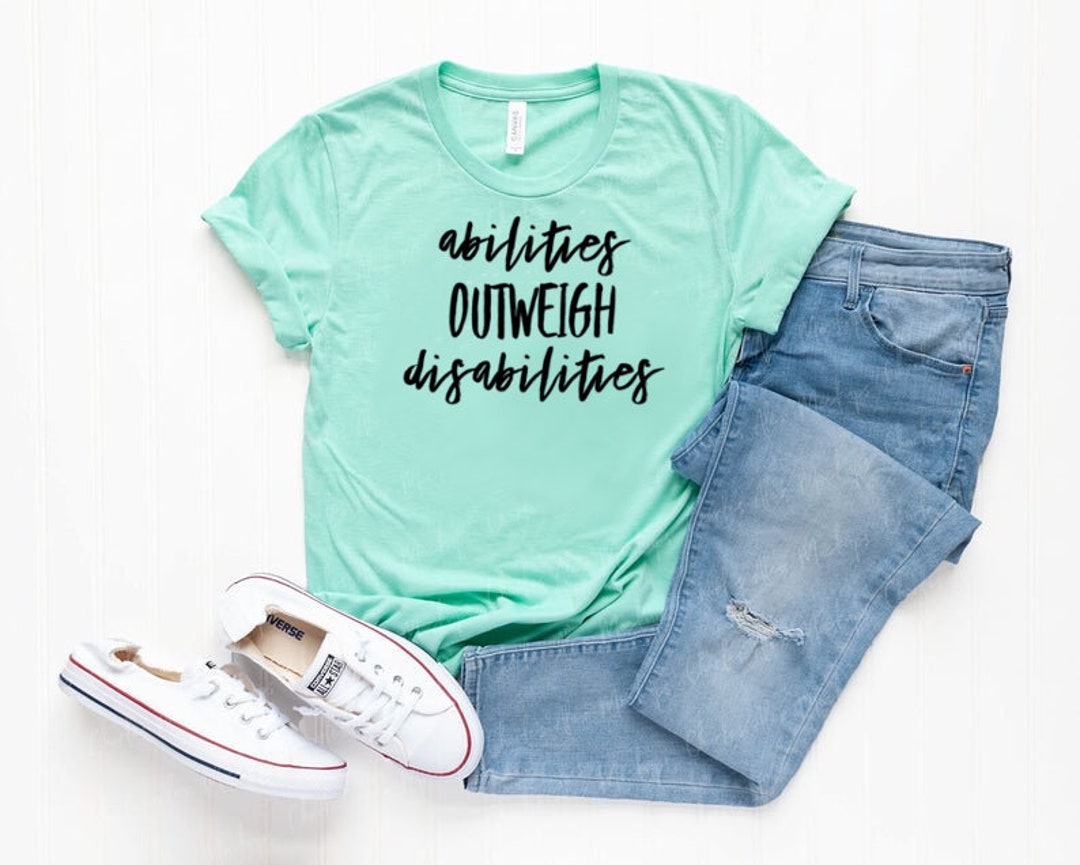 Abilities Outweigh Disabilities Shirt SPED Teacher Shirt SPED Teacher ...