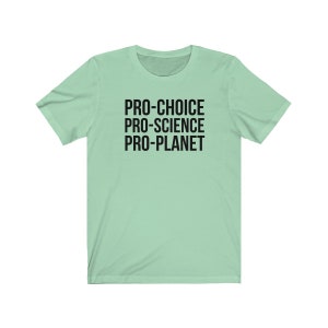 Pro Choice Pro Science Pro Planet Shirt Pro Choice Shirt Earth Matters ...