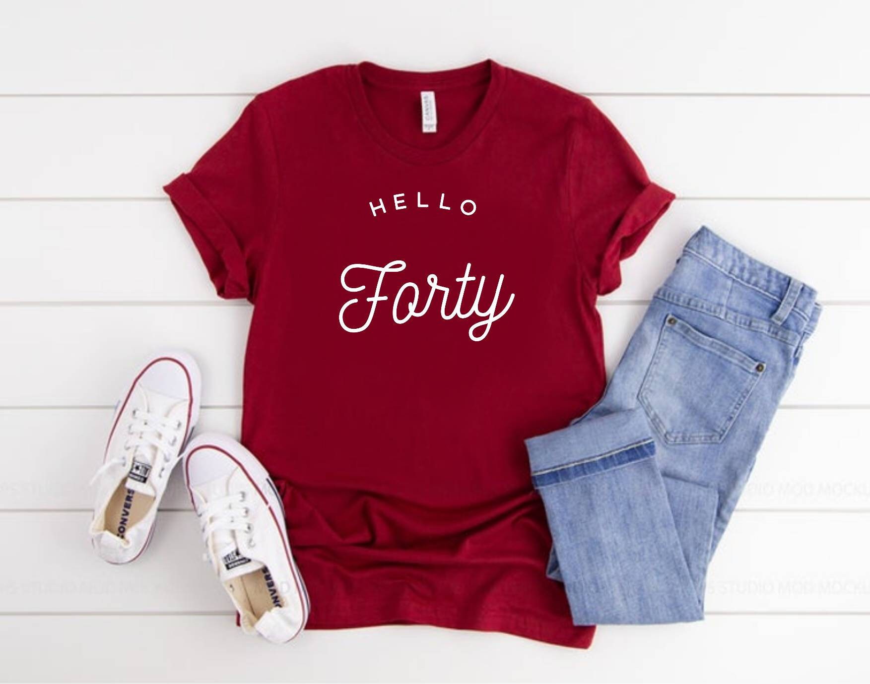 Hello Forty Shirt Hello Forty Tee 40 Jahre Alt Shirt 40. | Etsy