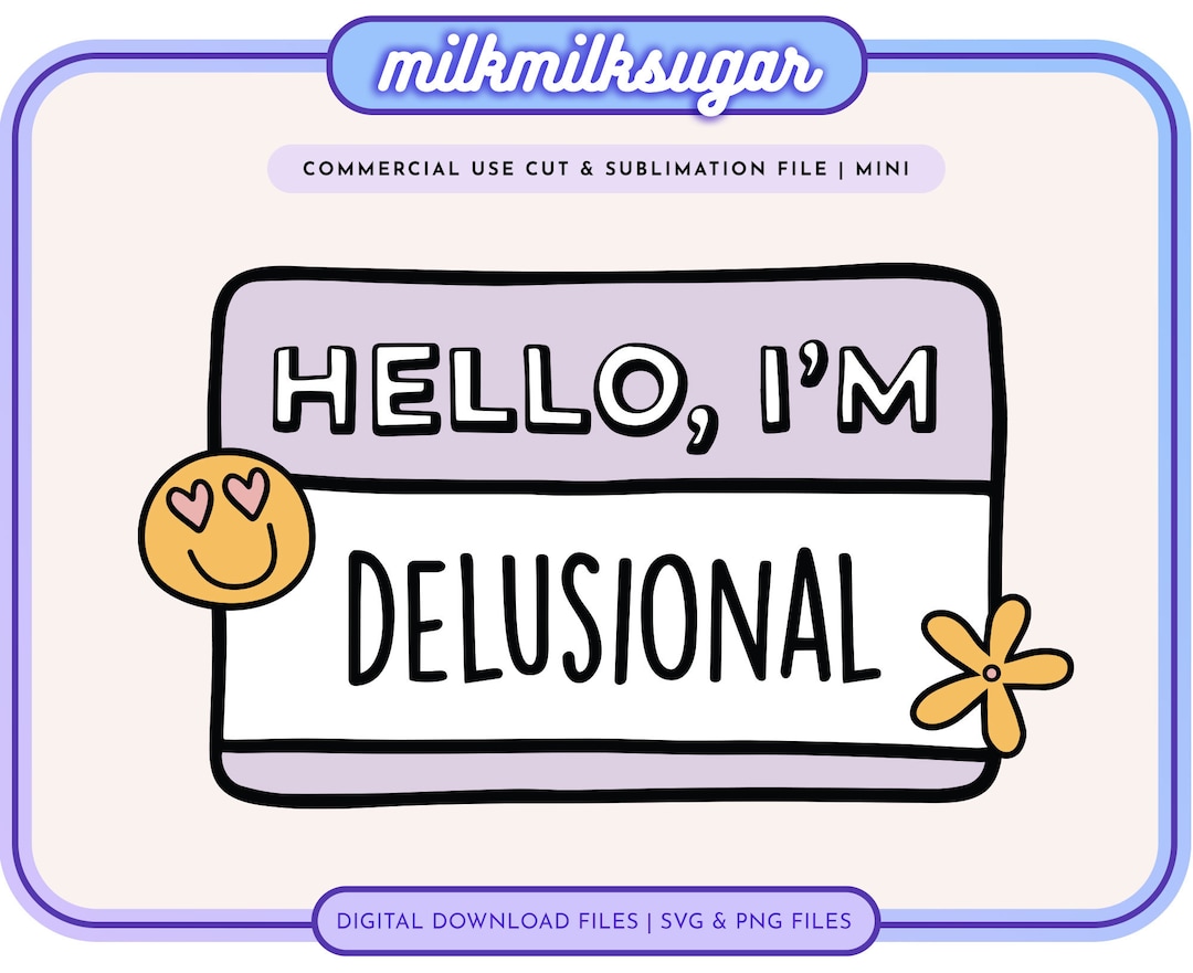 HELLO IM DELUSIONAL Svg Cut File for Cricut or Silhouette, Mental ...