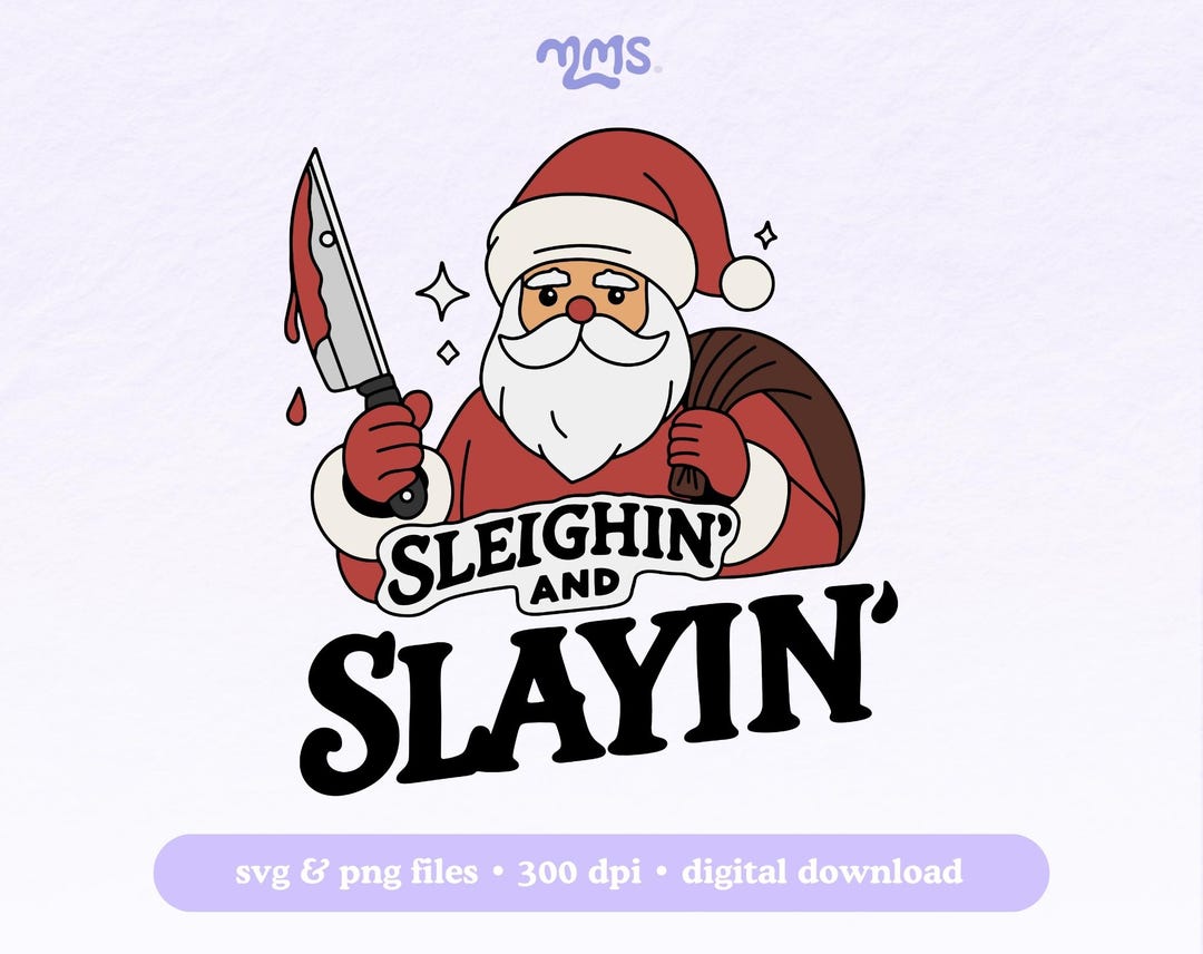 Sleighin and Slaying Svg Cut File for Cricut, Funny Christmas Svg, True ...