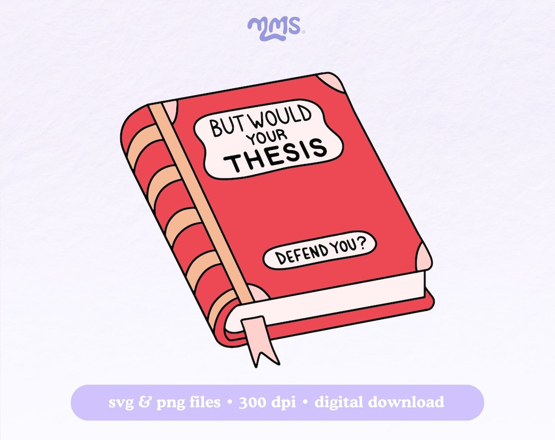 Would Your Thesis Defend You Svg Cut File, PHD Dissertation Svg ...