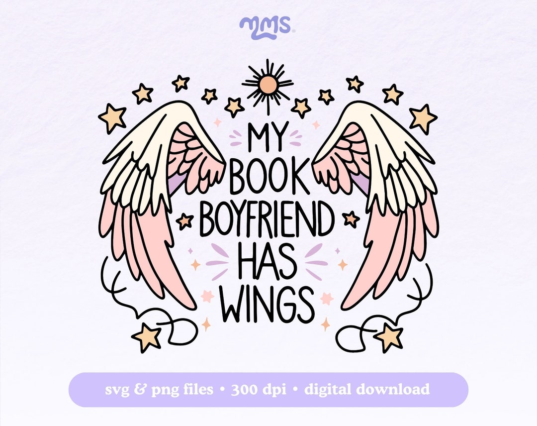 My Book Boyfriend Has Wings Svg Png for Cricut, Spicy Book Booktok Svg ...