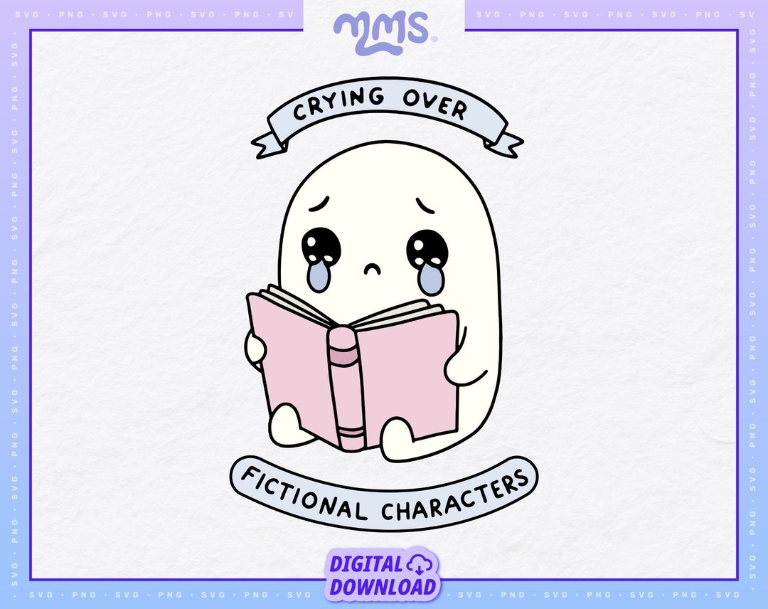 Crying Over Fictional Characters Svg Cut File for Cricut, Booktok ...