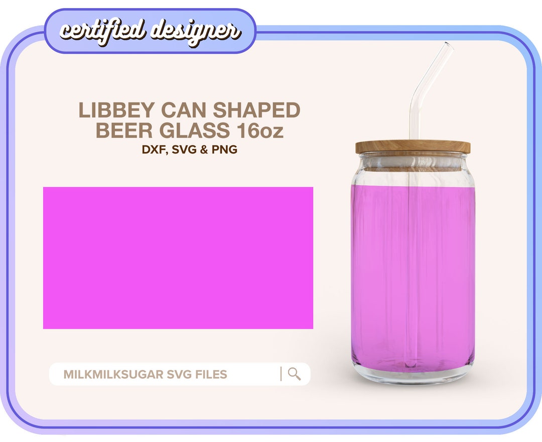 LIBBEY CAN Shaped Glass Template Svg File Cup Wrap 16oz Svg, Dxf & Png ...