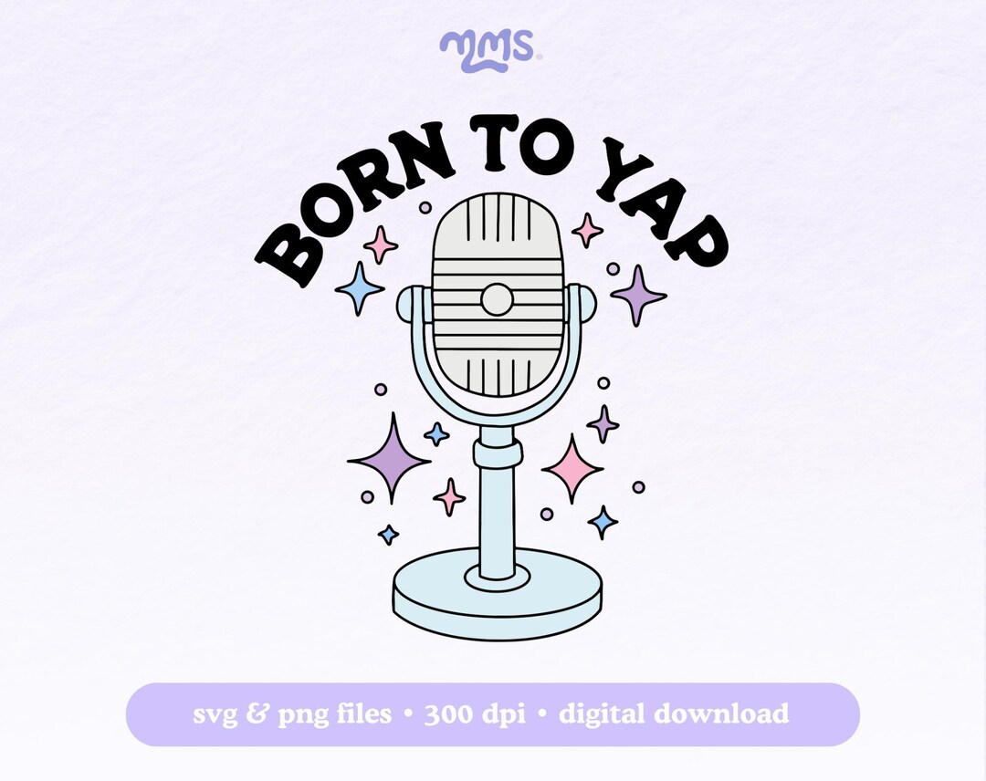 Born to Yap Svg Cut File for Cricut & Silhouette, Girly, Literally Just ...