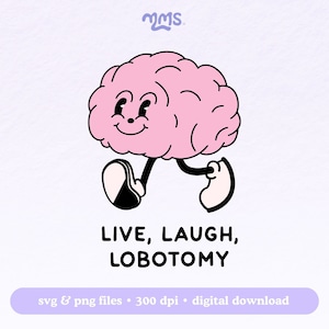 Live Laugh Lobotomy Svg Png File for Cricut, Mental Health Svg, Funny ...