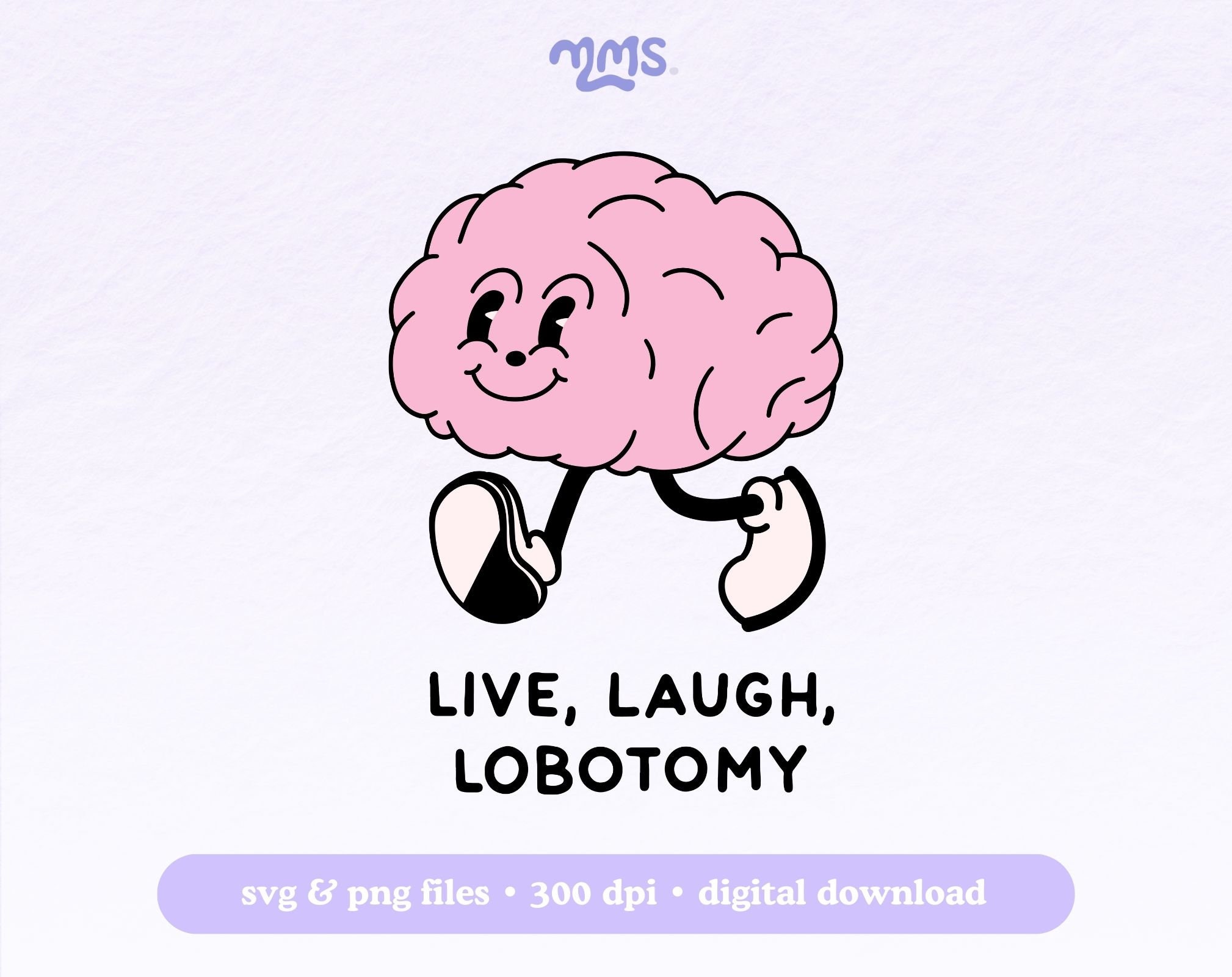 Live Laugh Lobotomy Svg Png File for Cricut, Mental Health Svg, Funny ...