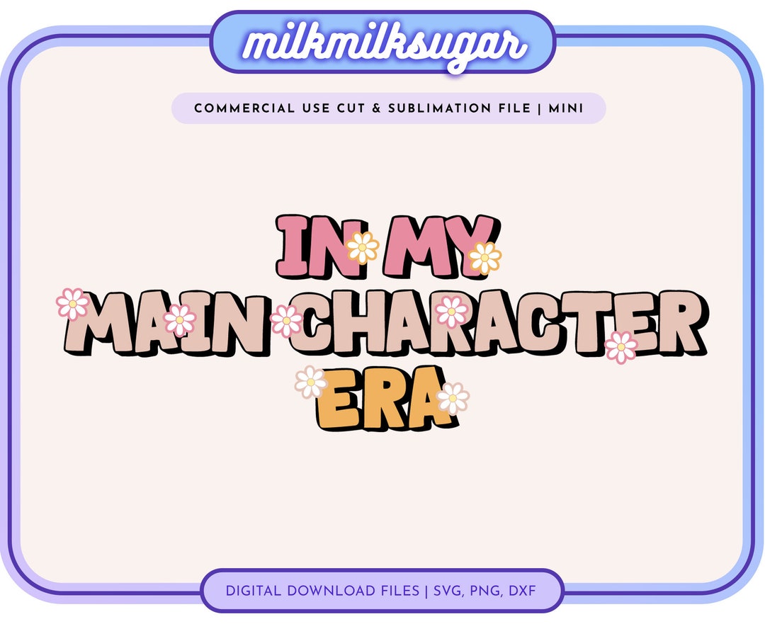 MAIN CHARACTER ERA Svg Cut File for Cricut & Silhouette, Svg Png, in My ...