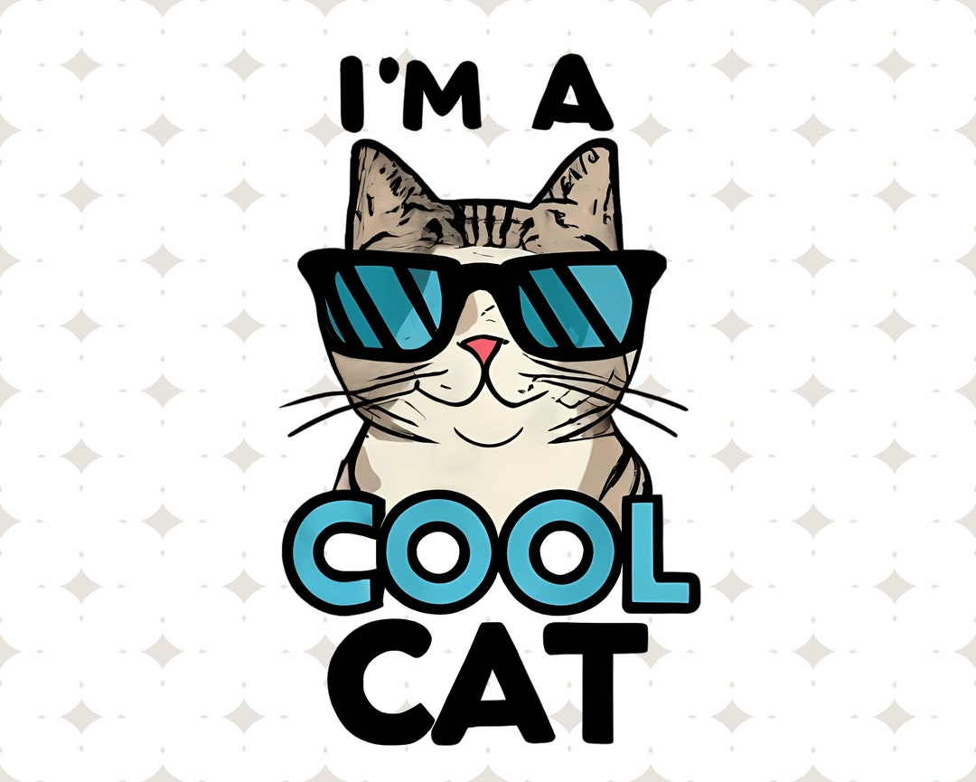 I'm a Cool Cat With Sunglasses PNG Clipart Sublimation T-shirt Design ...