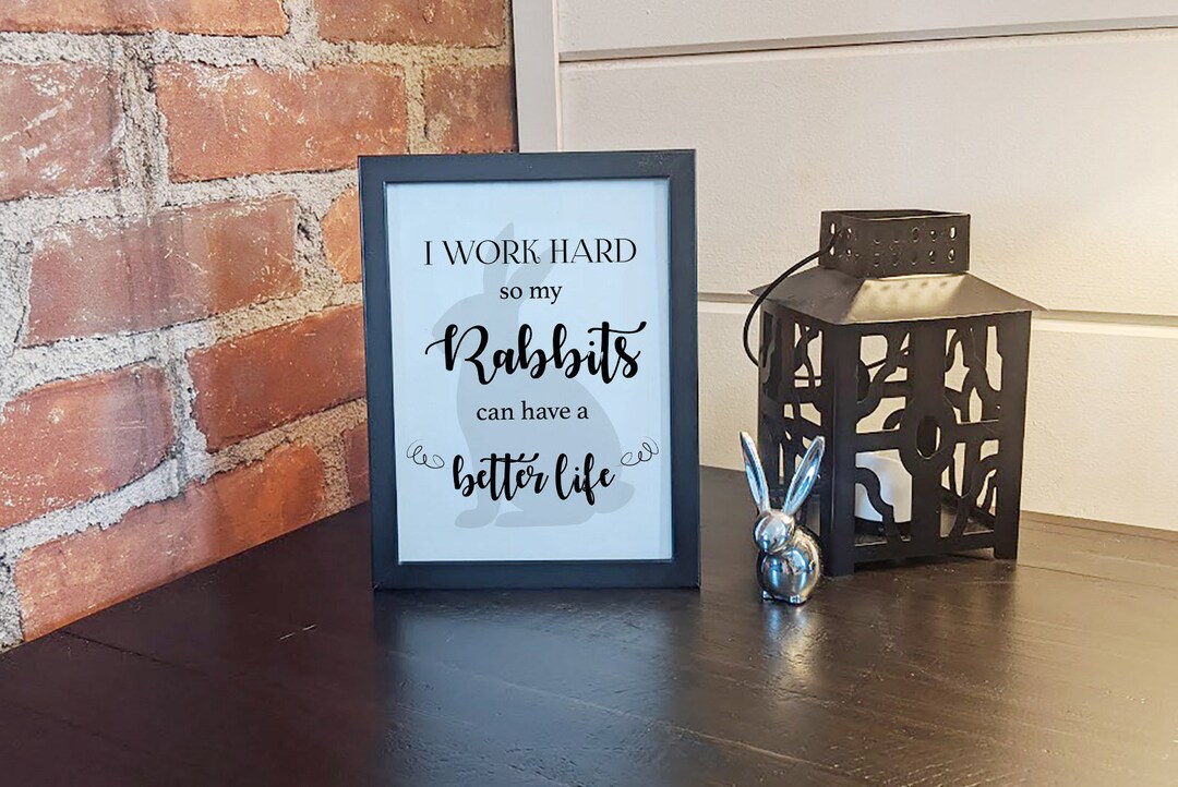 Printable Download: I Work Hard so My Rabbits Can Have a Better Life - Etsy