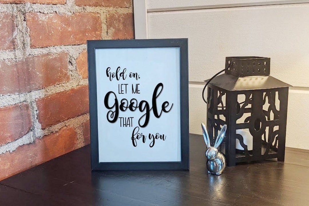 Printable Download: Hold On, Let Me Google That for You - Etsy