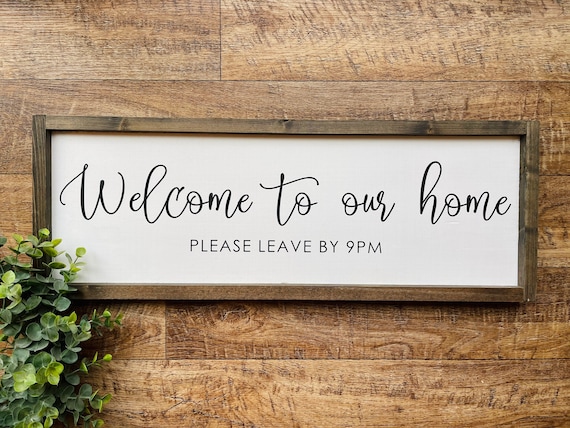 Welcome to Our Home Please Leave by 9pm Sign Funny Sign - Etsy