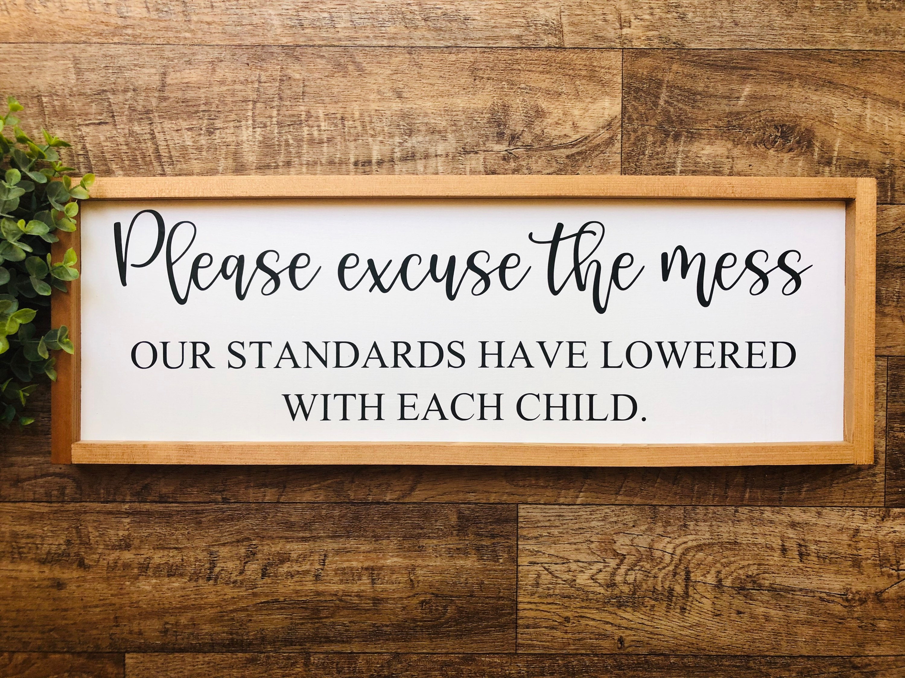 Please Excuse The Mess Our Standards Have Lowered With Each | Etsy