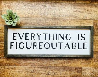 Everything is Figureoutable Sign - Etsy