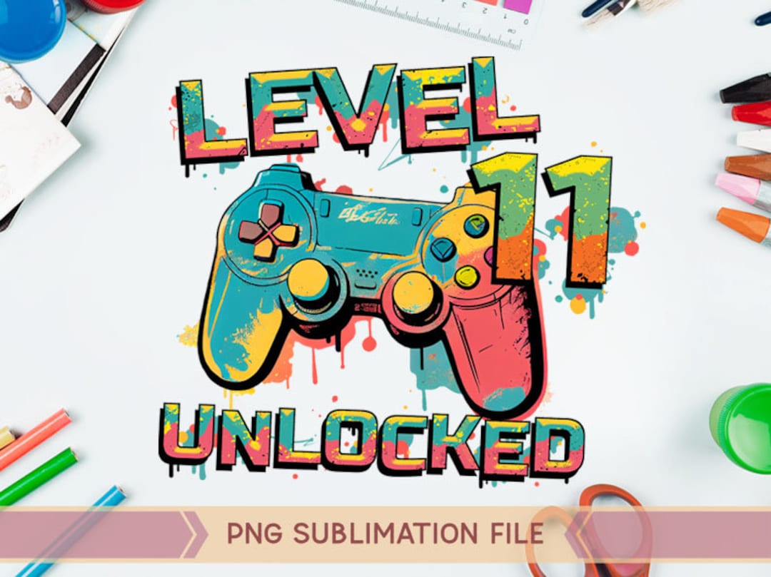 Level 11 Unlocked PNG, 11 Birthday Boy Png, 11th Birthday Png, 11th ...