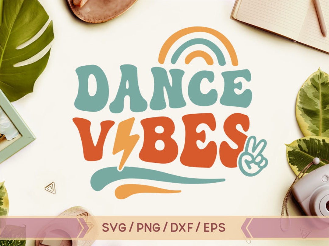 Dance Vibes Svg, Boho Dance Vibes Svg, Retro Dance Svg, Groovy Dance ...