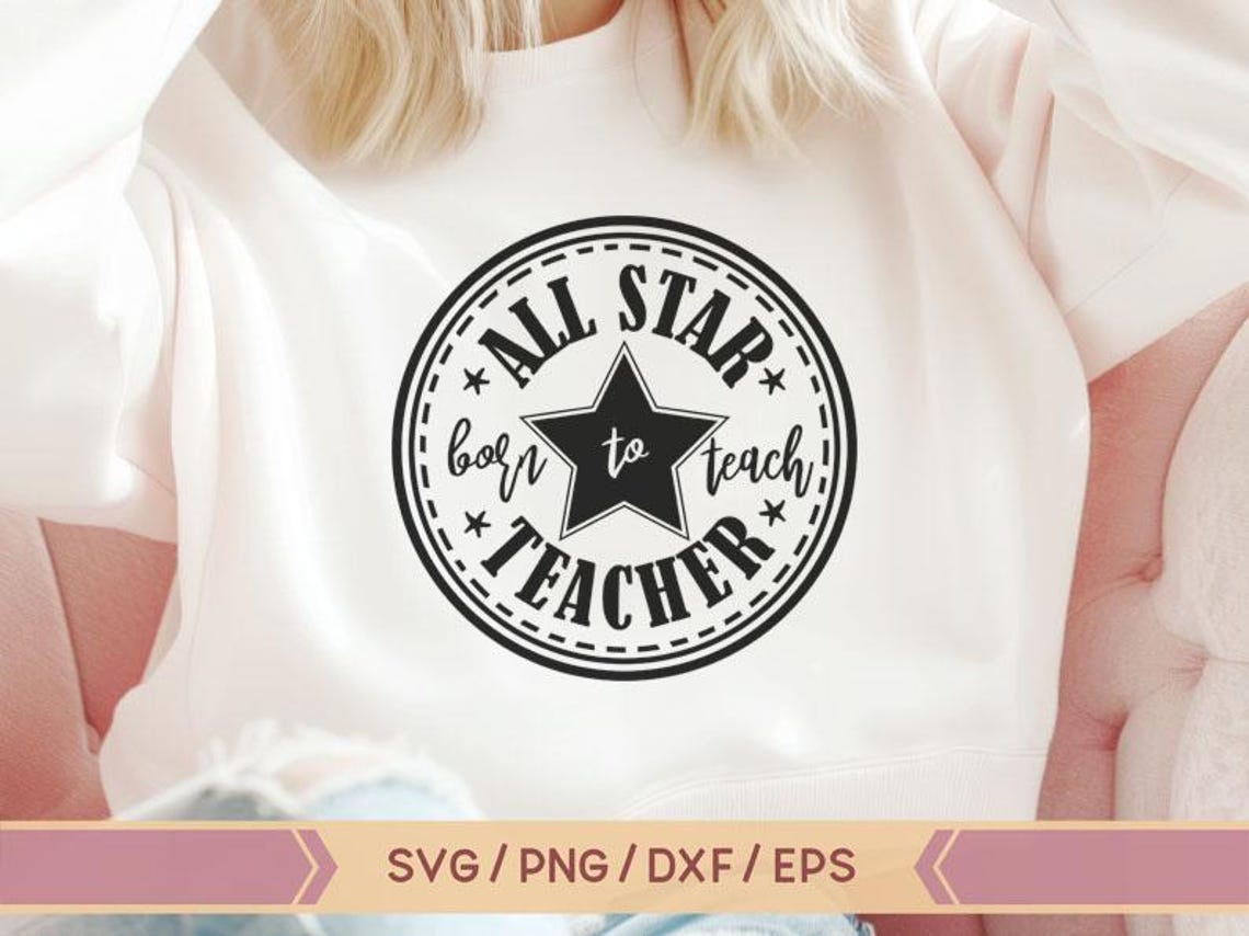 All Star Teacher Svg,all Star Svg,born to Teach Svg,teacher Life Svg ...