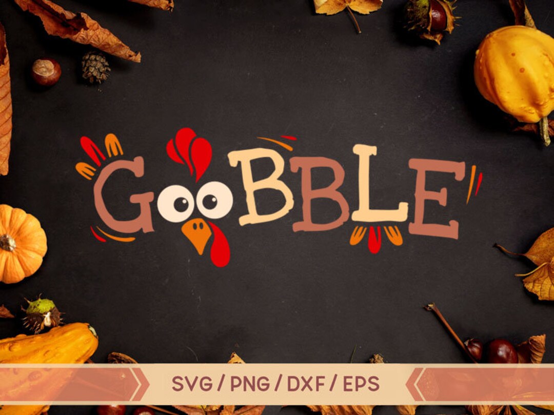 Thanksgiving SVG, Gobble SVG, Funny Turkey Face SVG, Funny Thanksgiving ...