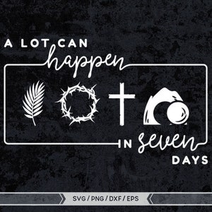 A Lot Can Happen in Seven Days Svg, God Svg, Jesus Svg, Religious Svg ...